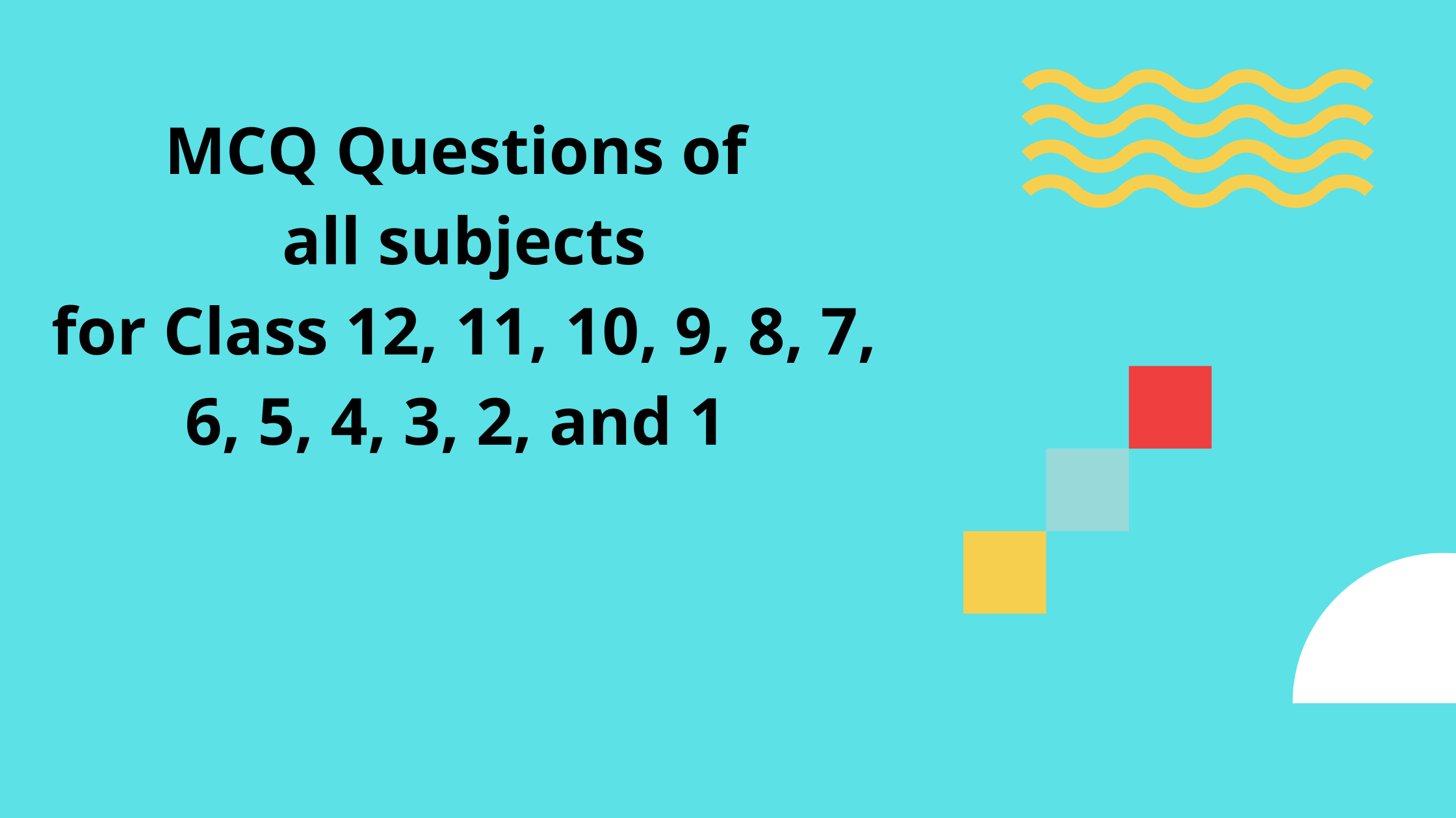 MCQ Questions Of All Subjects For Class 12 11 10 9 8 7 6 5 4 3
